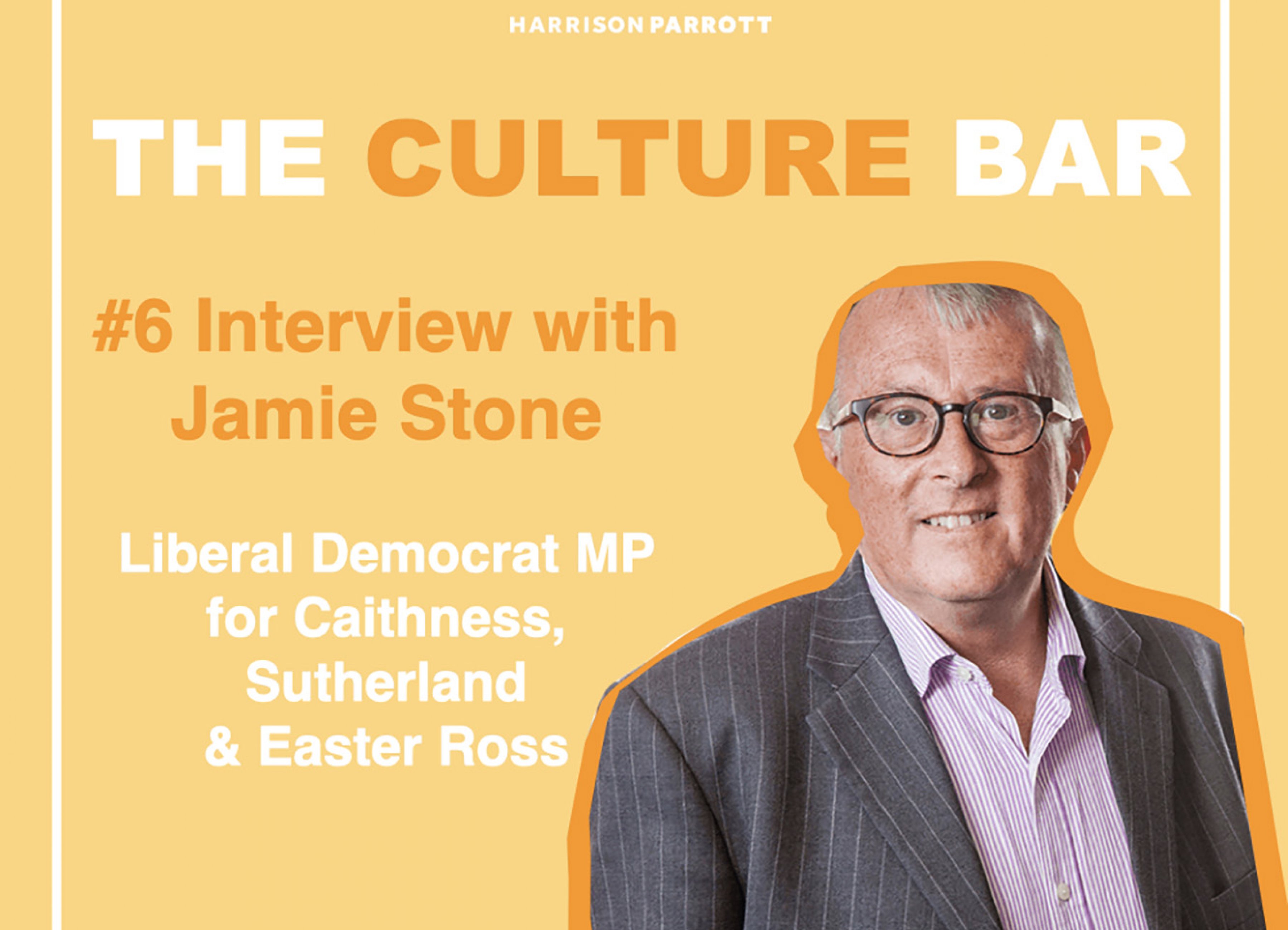 THE CULTURE BAR No.6: An Interview with Jamie Stone MP | HarrisonParrott